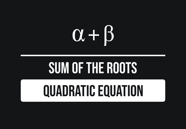 Sum of Roots of a Quadratic equation