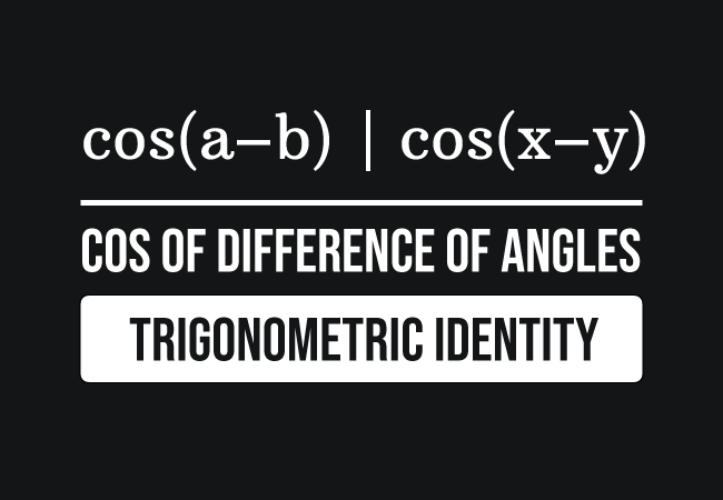 cos(a-b) formula | cos(x-y) identity