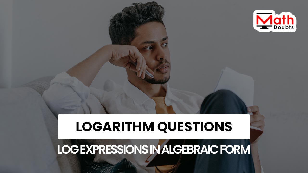 Algebraic Logarithm expressions Problems and solutions