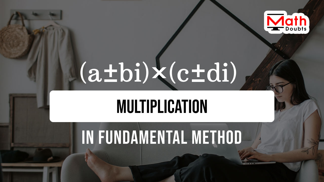 How to Multiply the Complex numbers in fundamental method