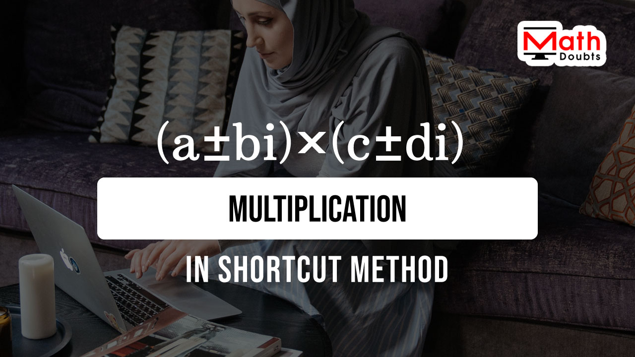 How to Multiply the Complex numbers in shortcut method