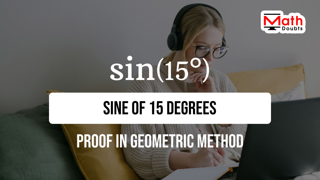 Geometric Proof of sin(15°) | sin(π/12) value Geometric Proof of sin(15°) | sin(π/12) value