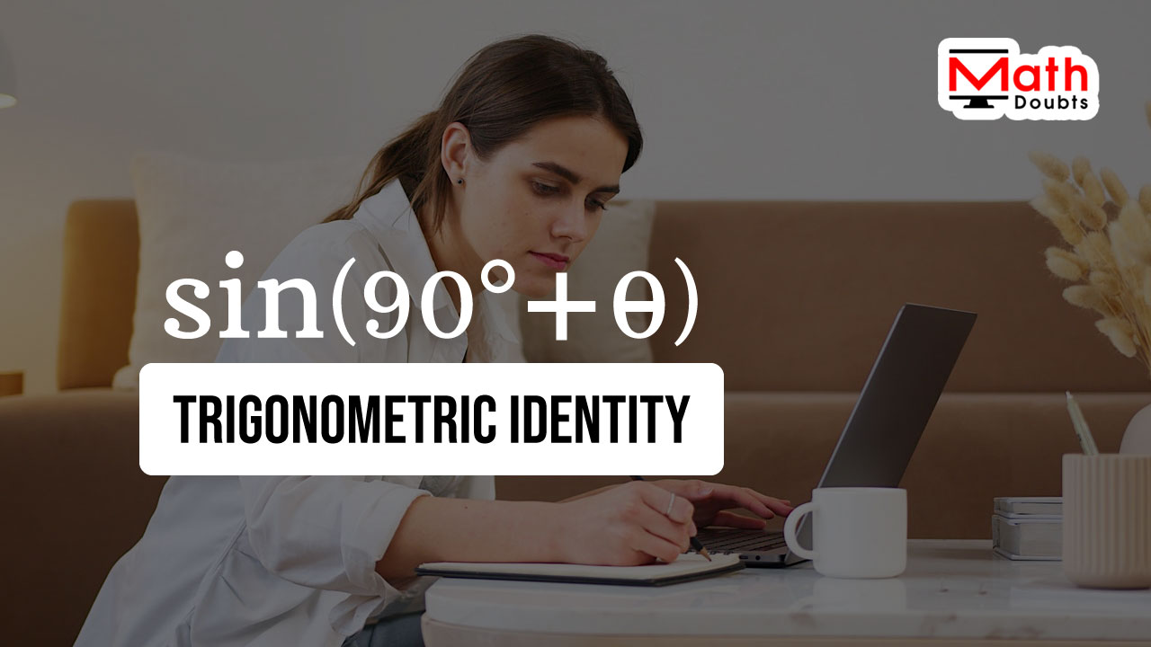 sin(90°+θ) formula | identity