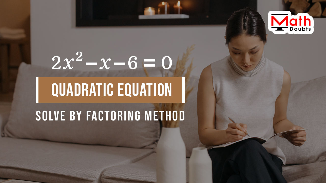 Solve 2x²-x-6 = 0 by factorization | factorisation
