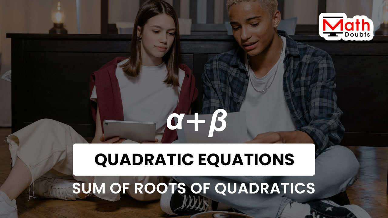Sum of Roots of a Quadratic equation