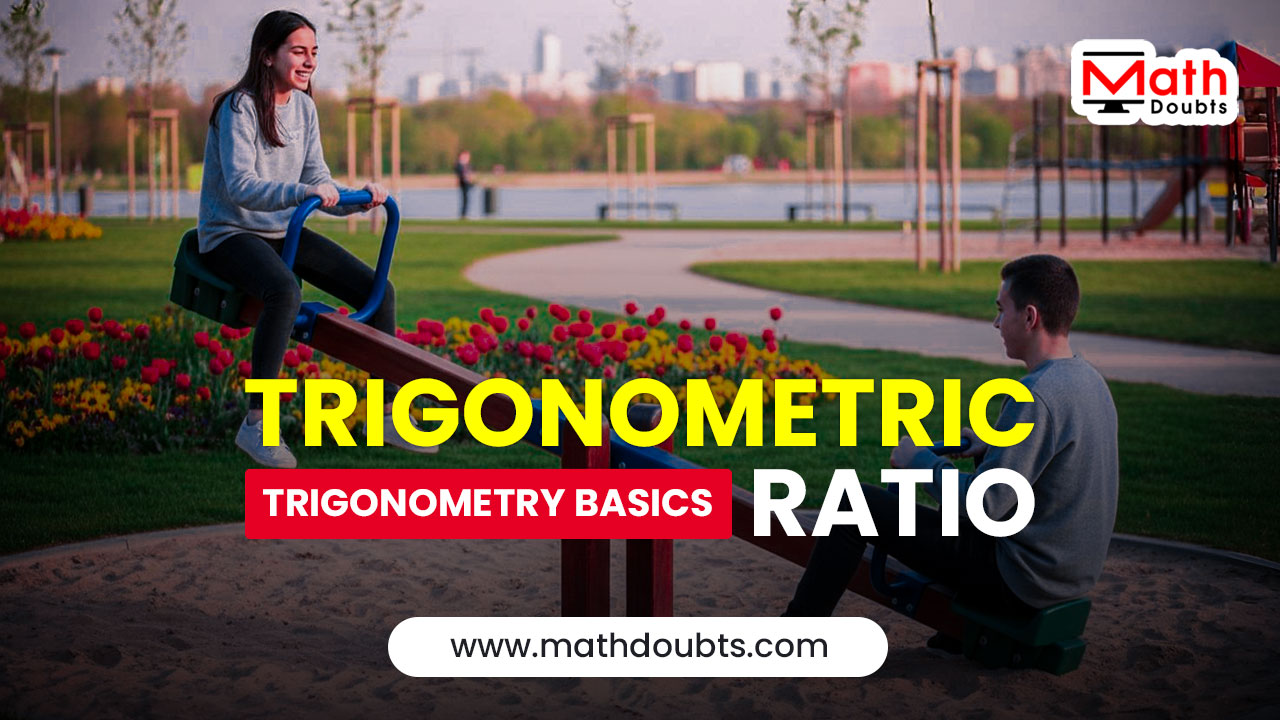 What is a Trigonometric ratio?